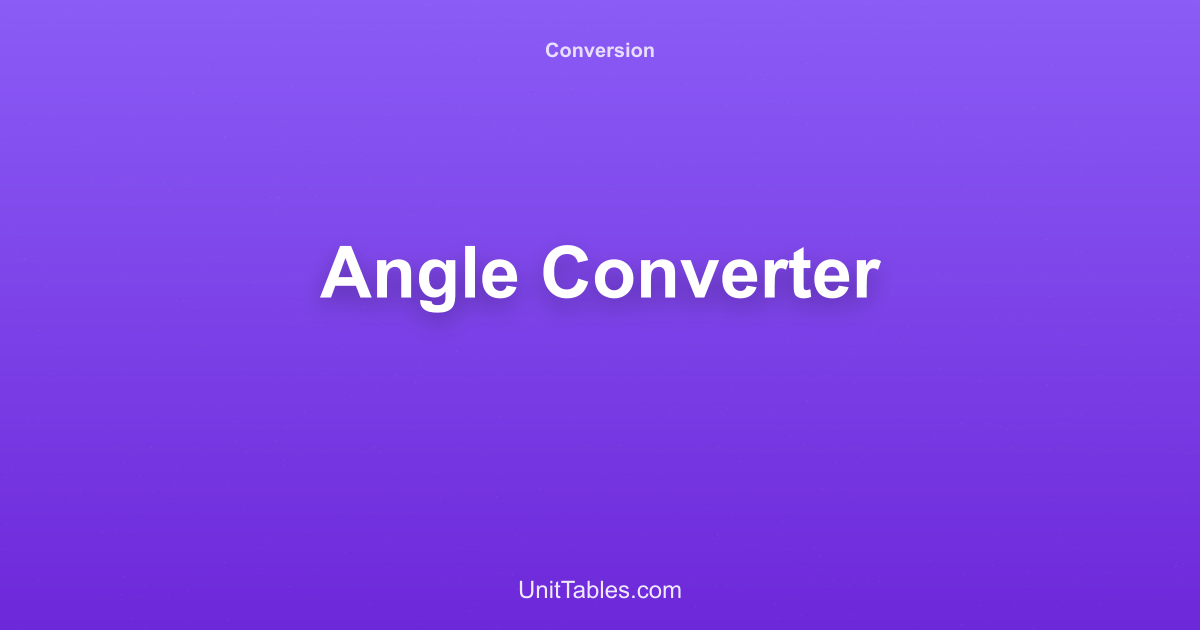 Universal Angle Converter - Complete Guide and Free Calculator | UnitTables