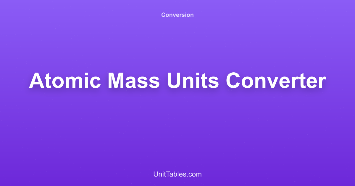 Atomic Mass Units Converter - Complete Guide and Free Calculator ...