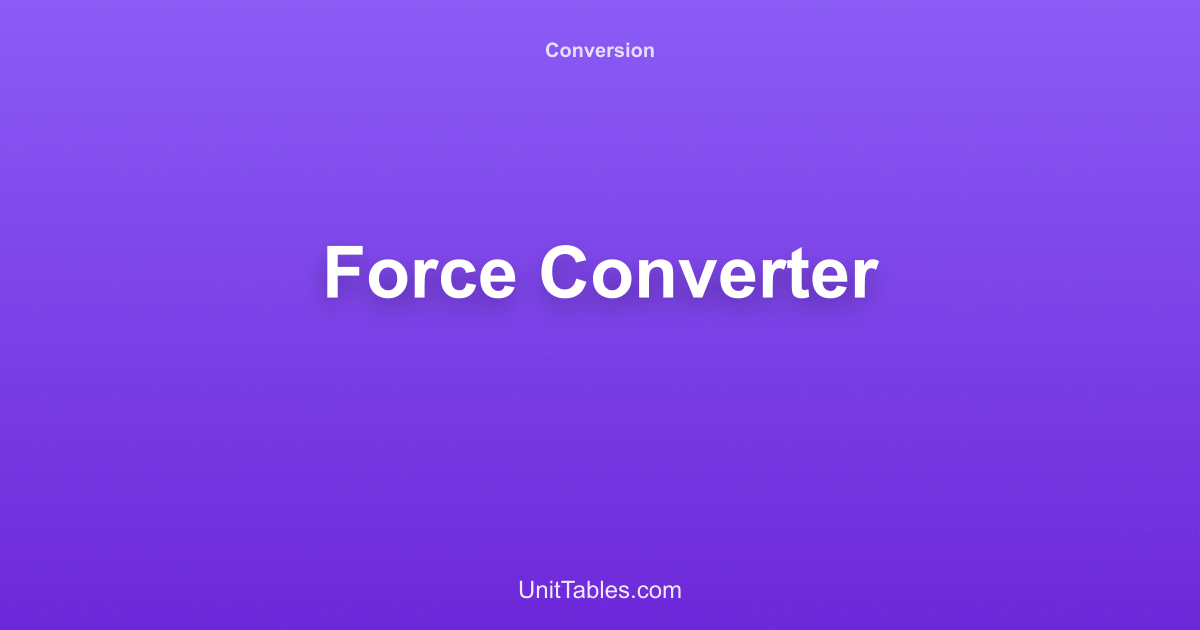 Force Converter - Universal Force Unit Conversion Calculator [2026]