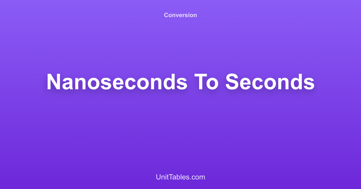 Nanoseconds to Seconds Converter - Free Online Calculator | UnitTables ...